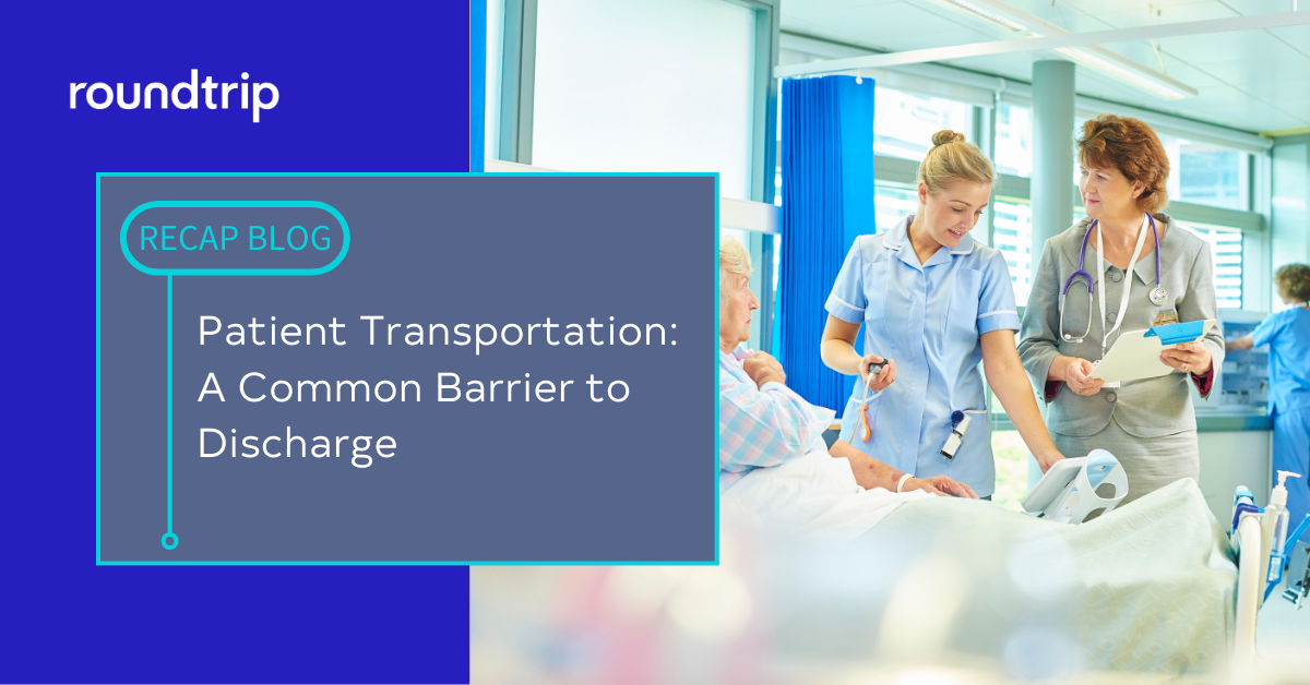 Patient Transportation: A Common Barrier to Discharge - Roundtrip