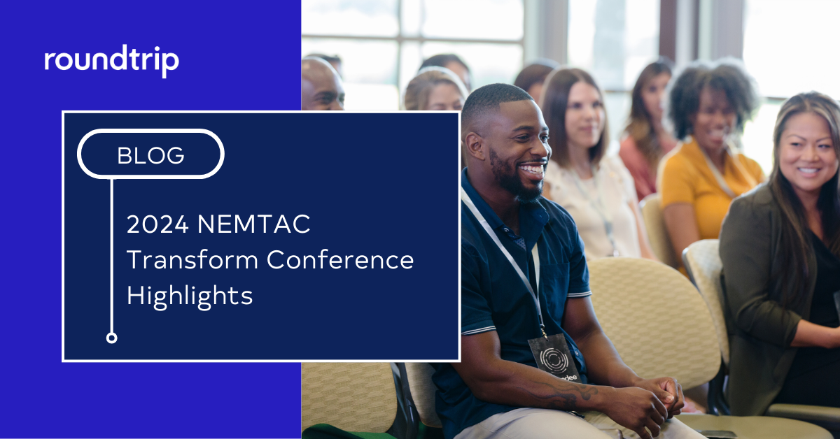 Key Insights from the 2024 NEMTAC Transform Conference - Roundtrip