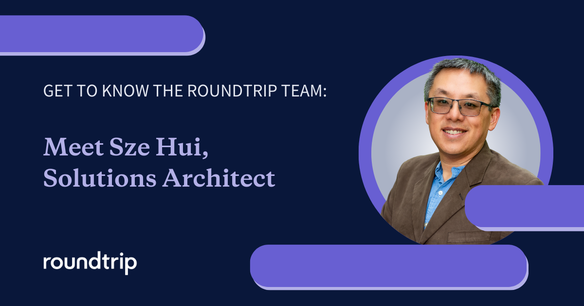 Get to Know the Roundtrip Team - Sze Hui, Solutions Architect - Roundtrip